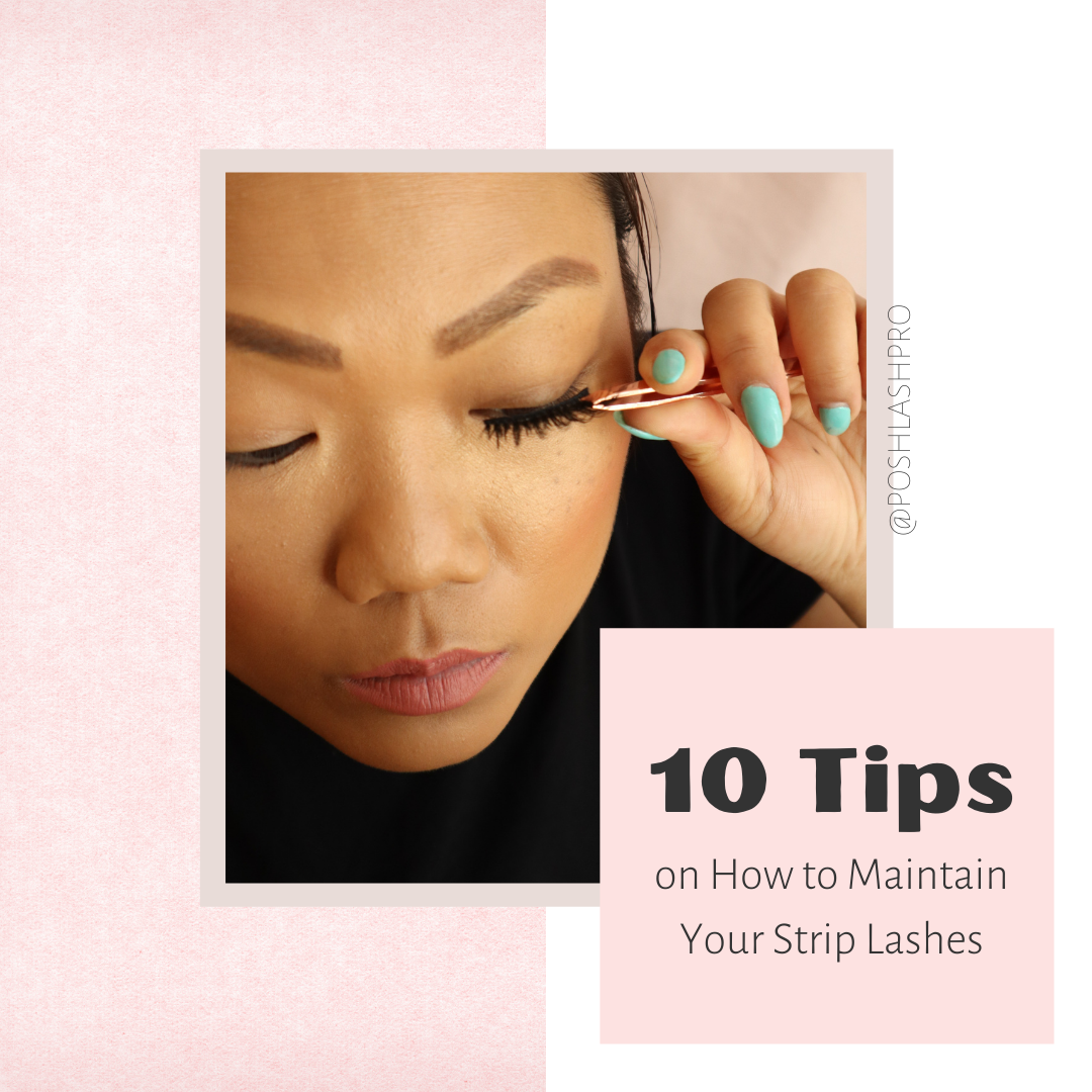10 Tips on How to Maintain Your Strip Lashes – Posh Lash Professional Inc
